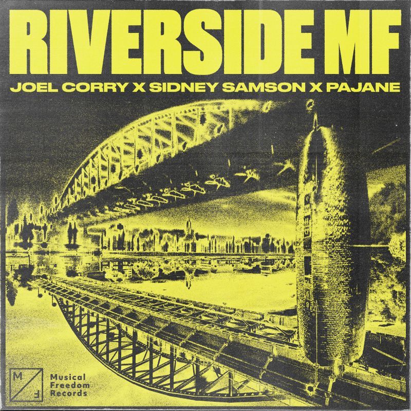 Joel Corry x Sidney Samson x PAJANE - Riverside MF | Musical Freedom | Spinnin' Records